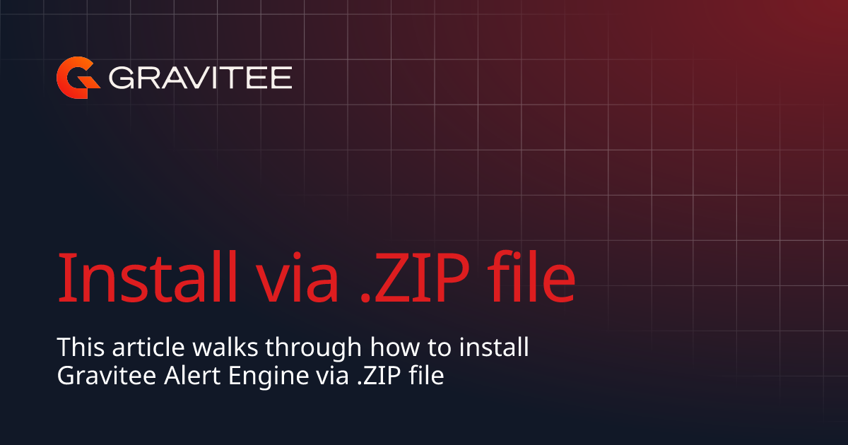 Install via .ZIP file | Alert Engine | Gravitee Documentation