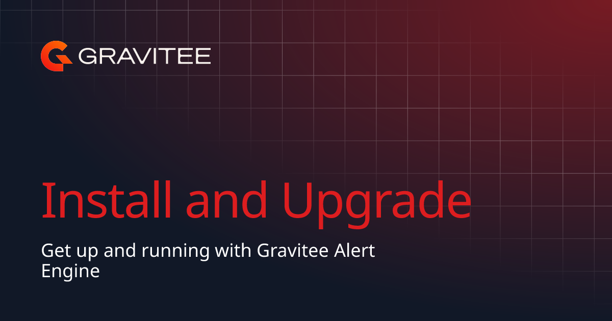 Install and Upgrade | Alert Engine | Gravitee Documentation