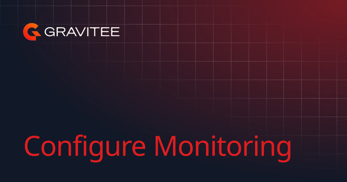 Configure Monitoring | Gravitee Documentation