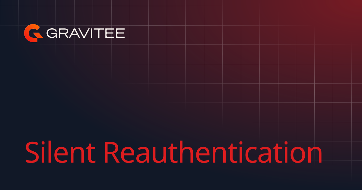 Silent Reauthentication | Gravitee Documentation