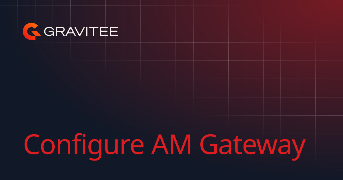 Configure AM Gateway | Gravitee Documentation