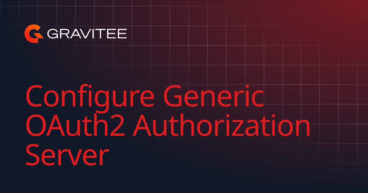 Configure Generic OAuth2 Authorization Server | Gravitee Documentation