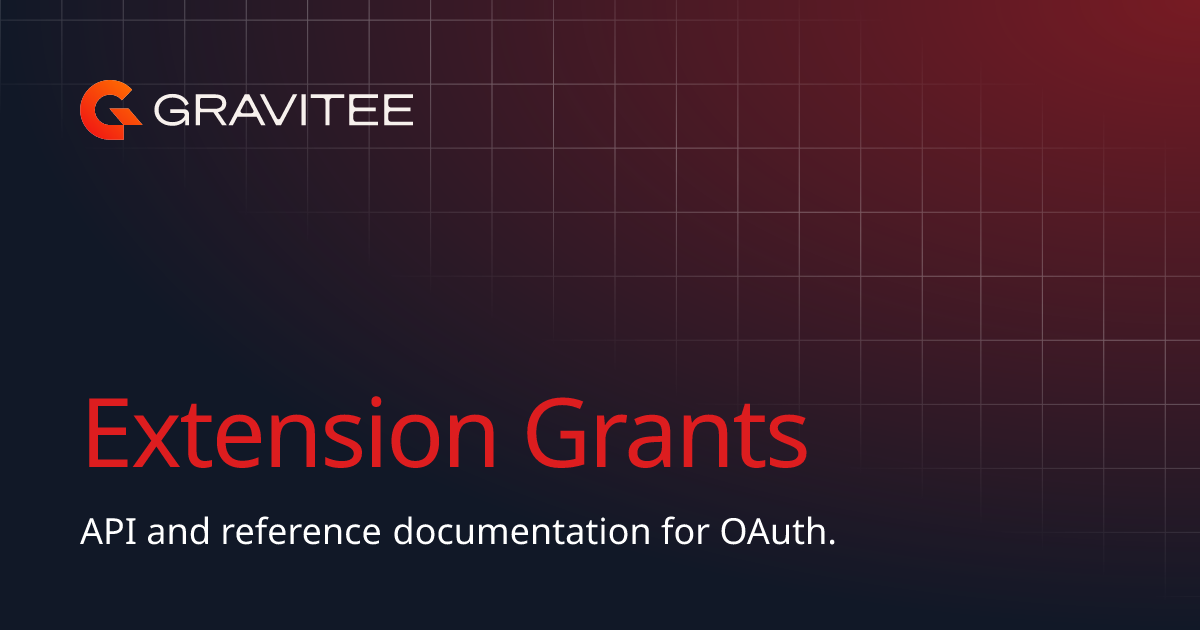 Extension Grants | Access Management 4.0 | Gravitee Documentation