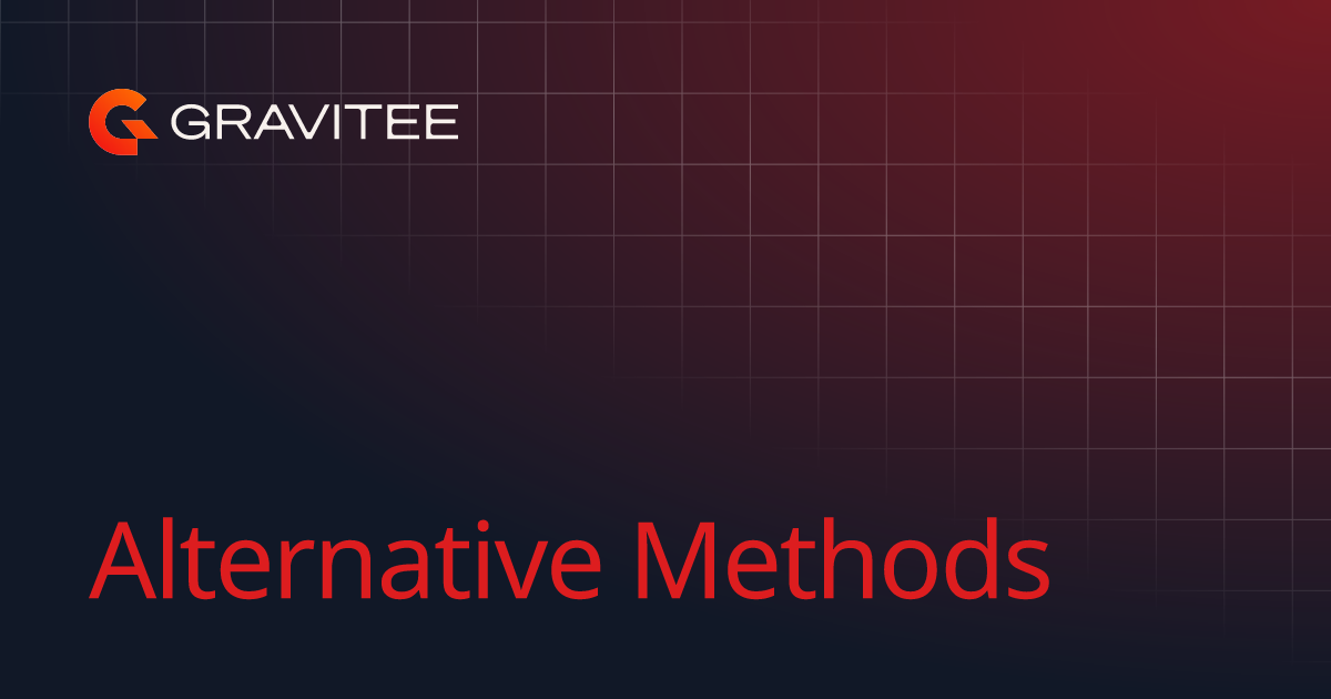 Alternative Methods | Gravitee Documentation