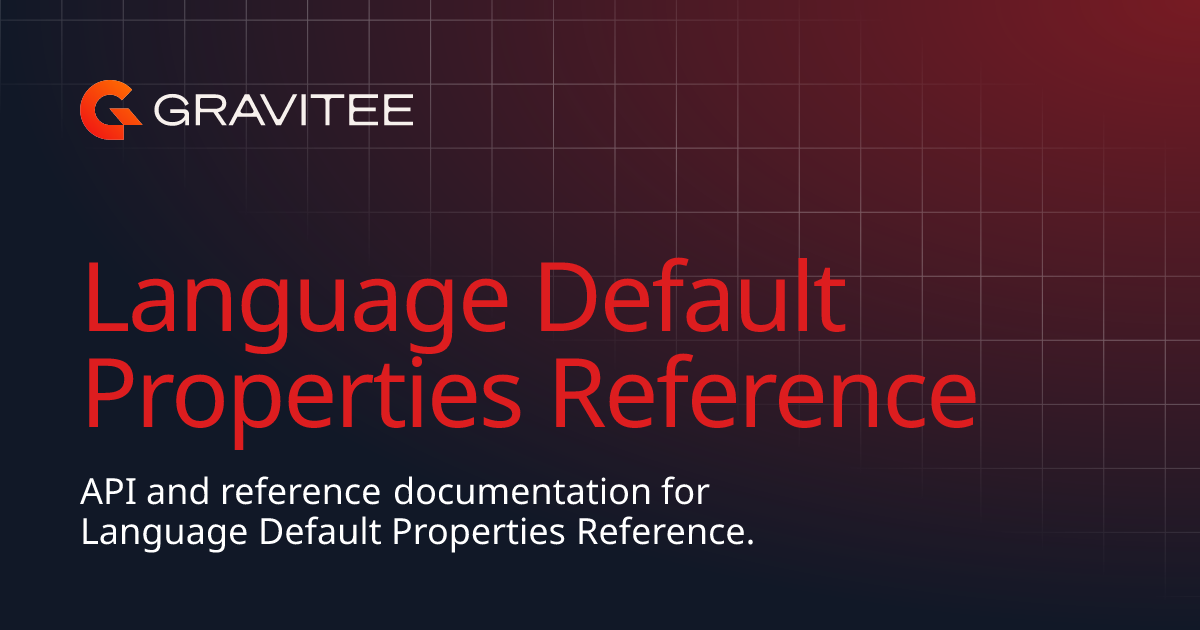 Language Default Properties Reference | Gravitee Documentation