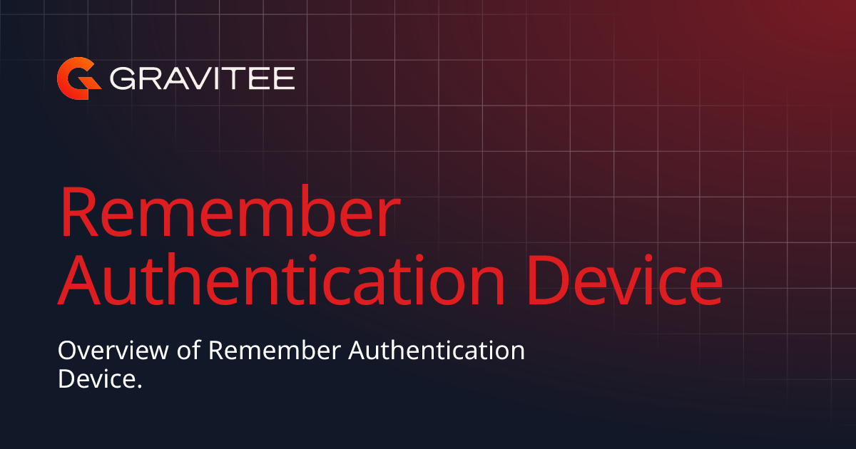 Remember Authentication Device | Access Management 4.3 | Gravitee ...