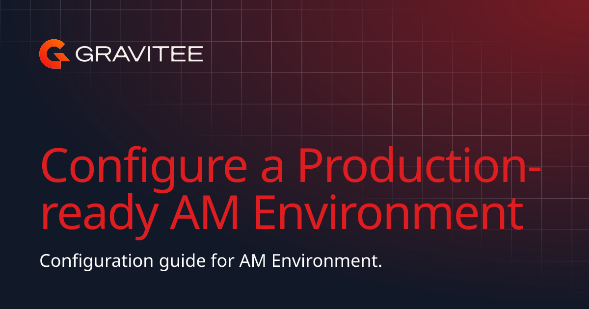 Configure a Production-ready AM Environment | Gravitee Documentation