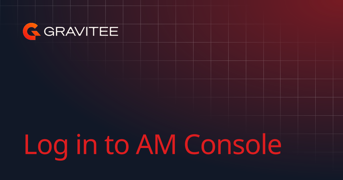 Log in to AM Console | Gravitee Documentation