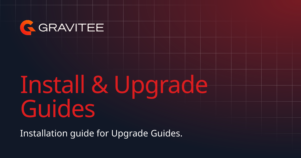Install & Upgrade Guides | Access Management 4.5 | Gravitee Documentation