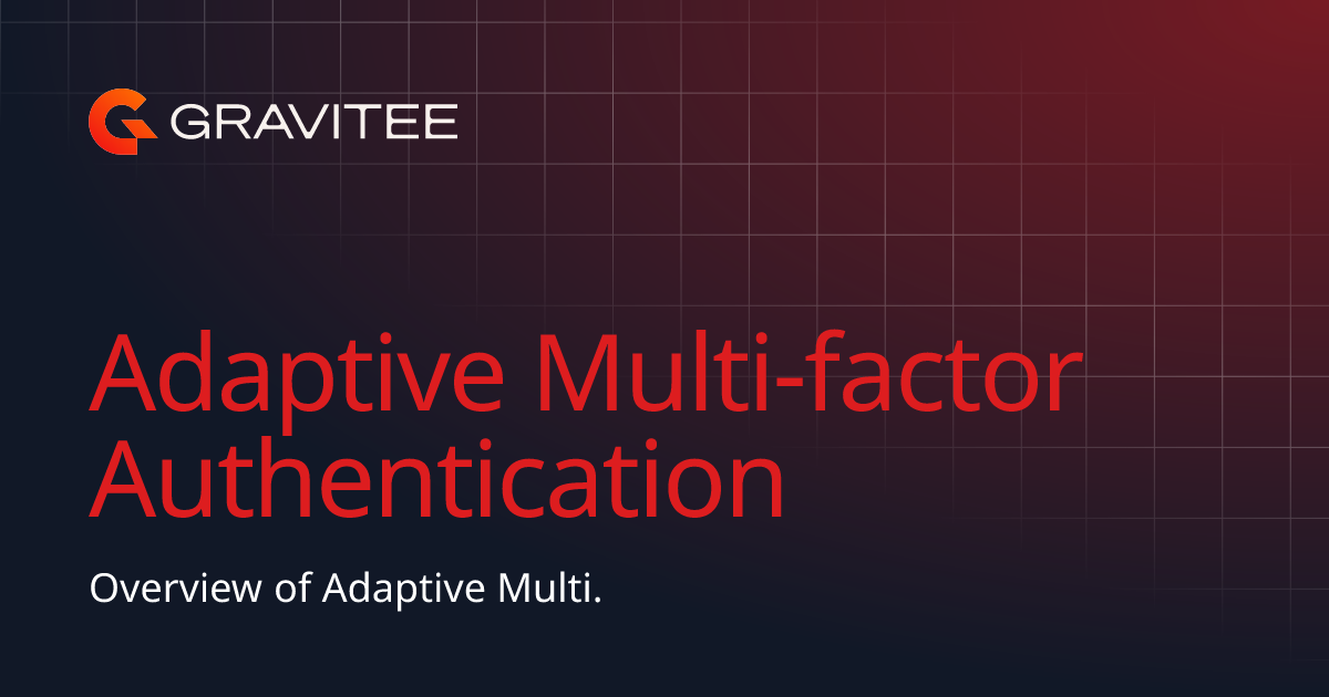 Adaptive Multi-factor Authentication | Gravitee Documentation