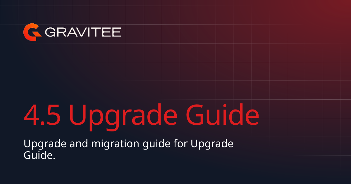 4.5 Upgrade Guide | Gravitee Documentation