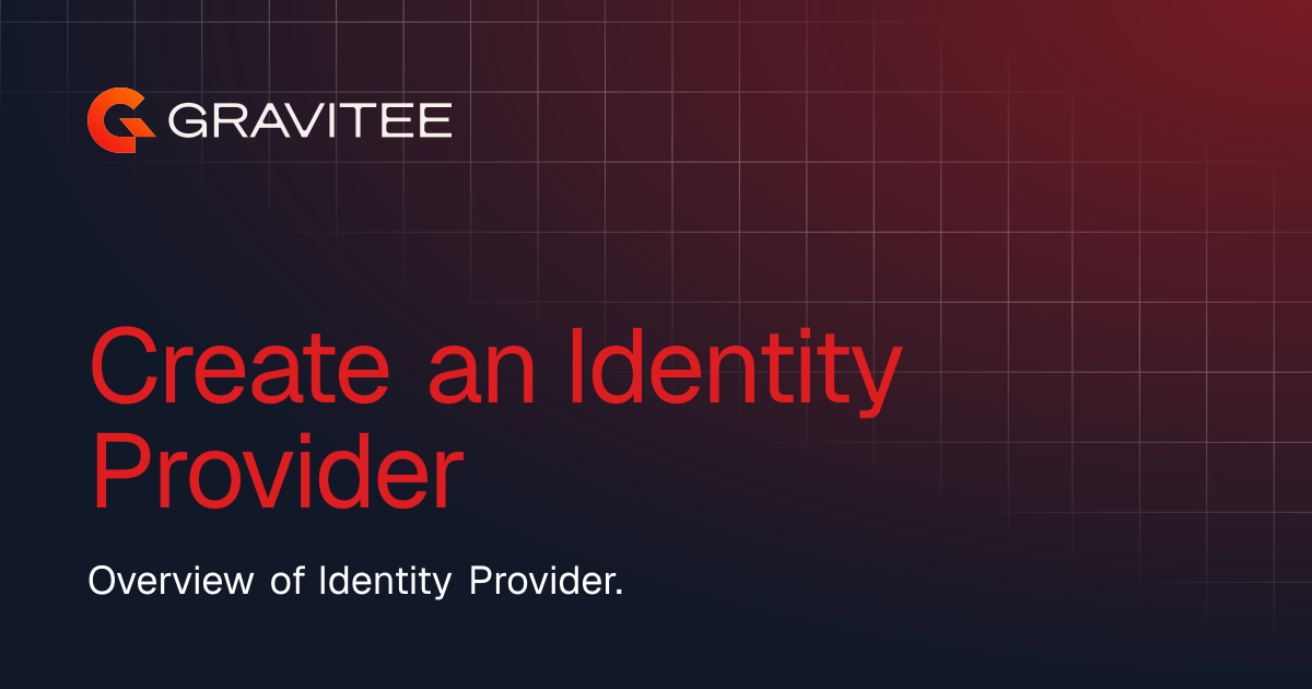 Create an Identity Provider | Access Management 4.8 | Gravitee ...