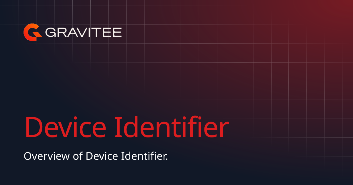Device Identifier | Access Management 4.8 | Gravitee Documentation