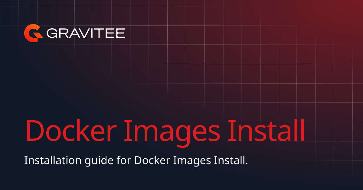Docker Images Install | Gravitee Documentation