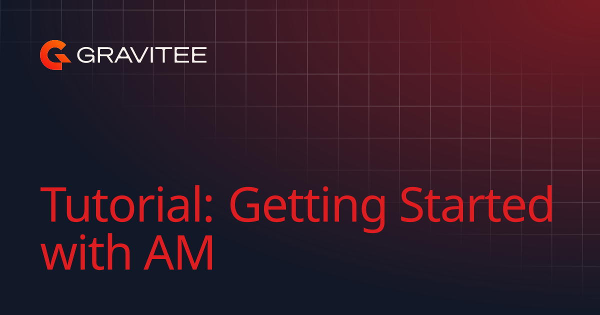 Tutorial: Getting Started with AM | Gravitee Documentation
