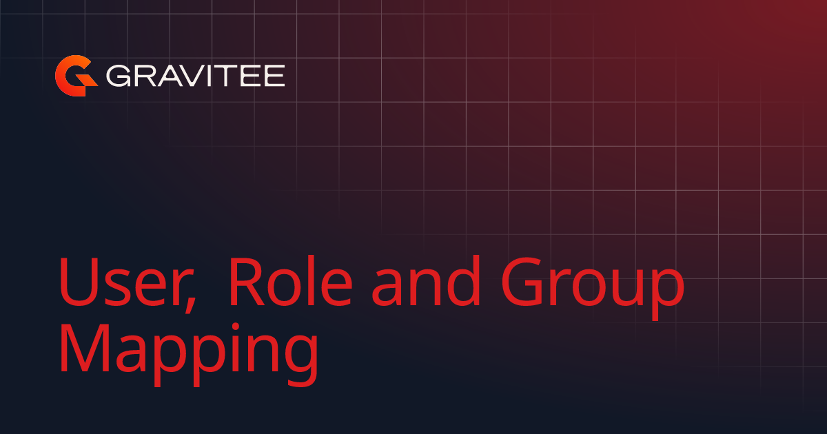 User, Role and Group Mapping | Access Management | Gravitee Documentation