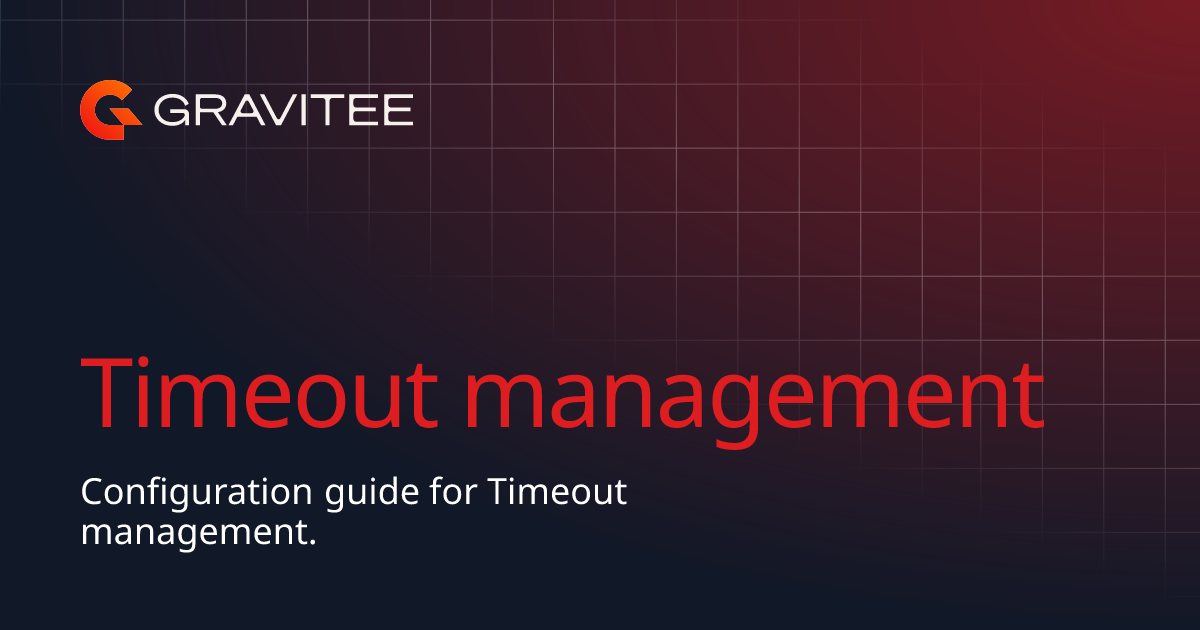 Timeout management | API Management 4.0 | Gravitee Documentation