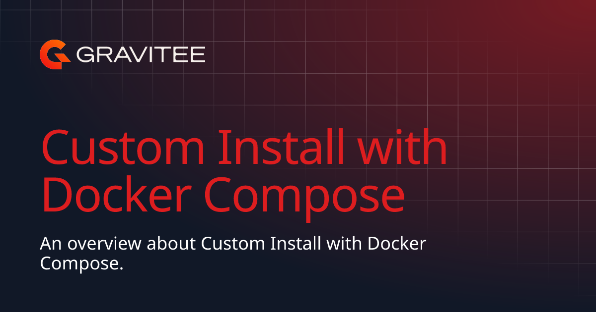 Custom Install with Docker Compose | Gravitee Documentation