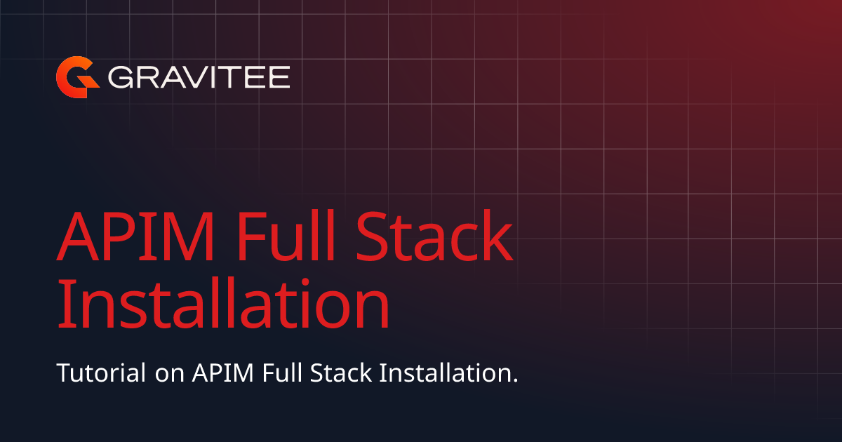 APIM Full Stack Installation | Gravitee Documentation