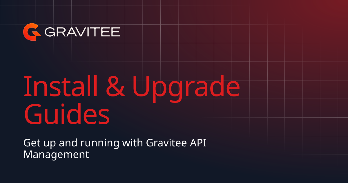 Install & Upgrade Guides | API Management 4.0 | Gravitee Documentation