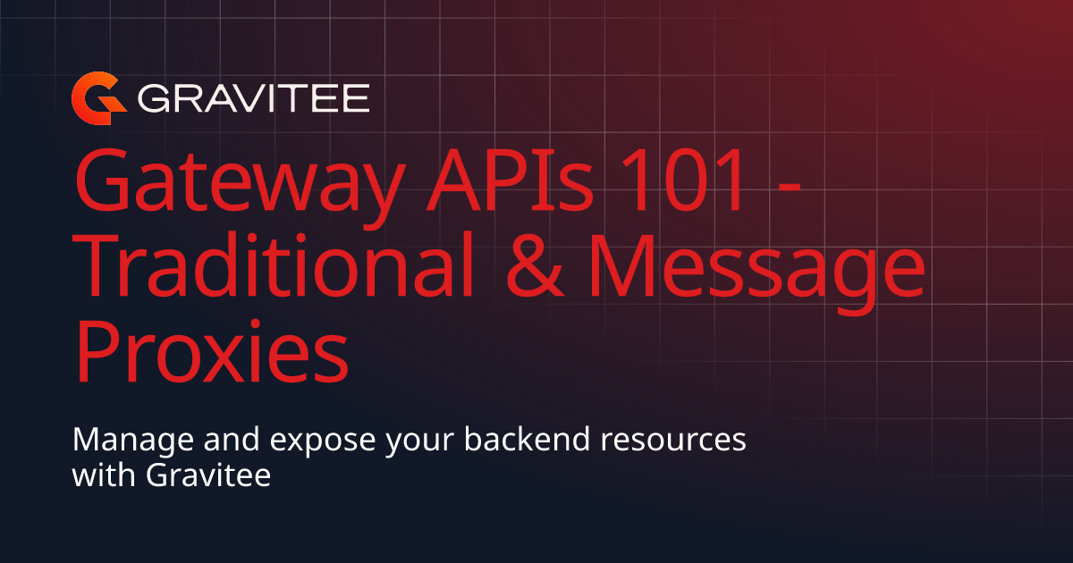 Gateway APIs 101 - Traditional & Message Proxies | Gravitee Documentation