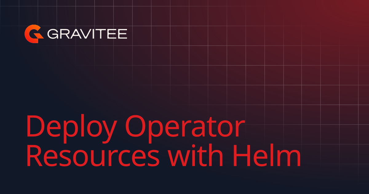 Deploy Operator Resources with Helm | Gravitee Documentation