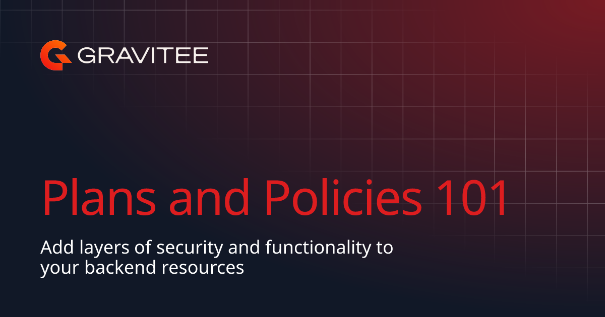 Plans and Policies 101 | Gravitee Documentation