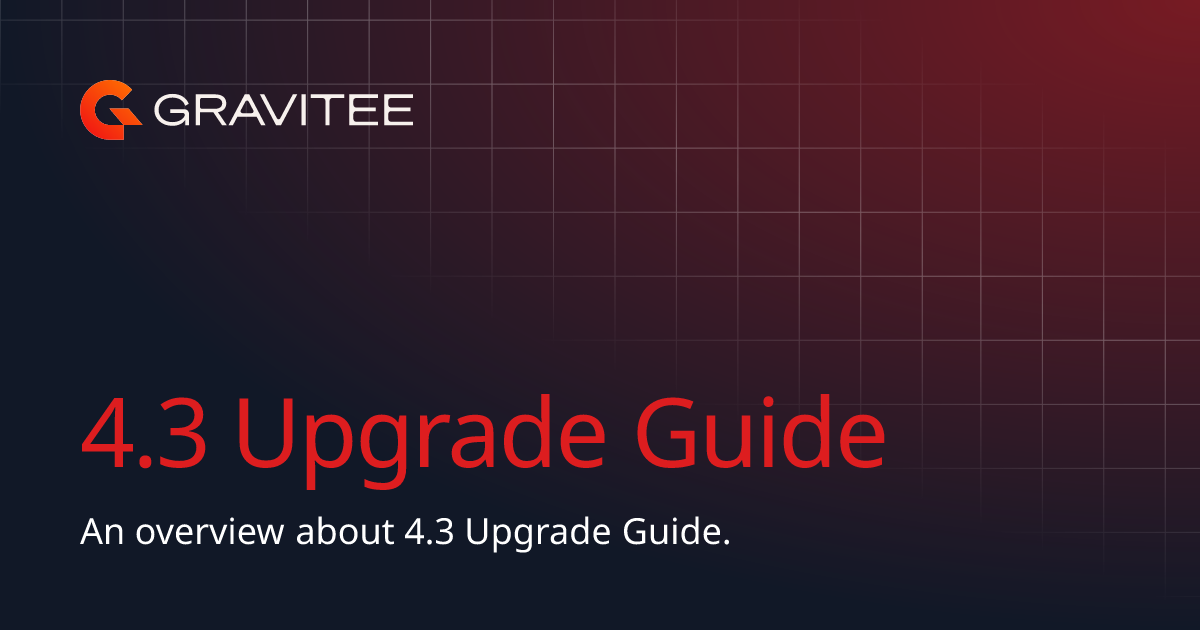 4.3 Upgrade Guide | Gravitee Documentation