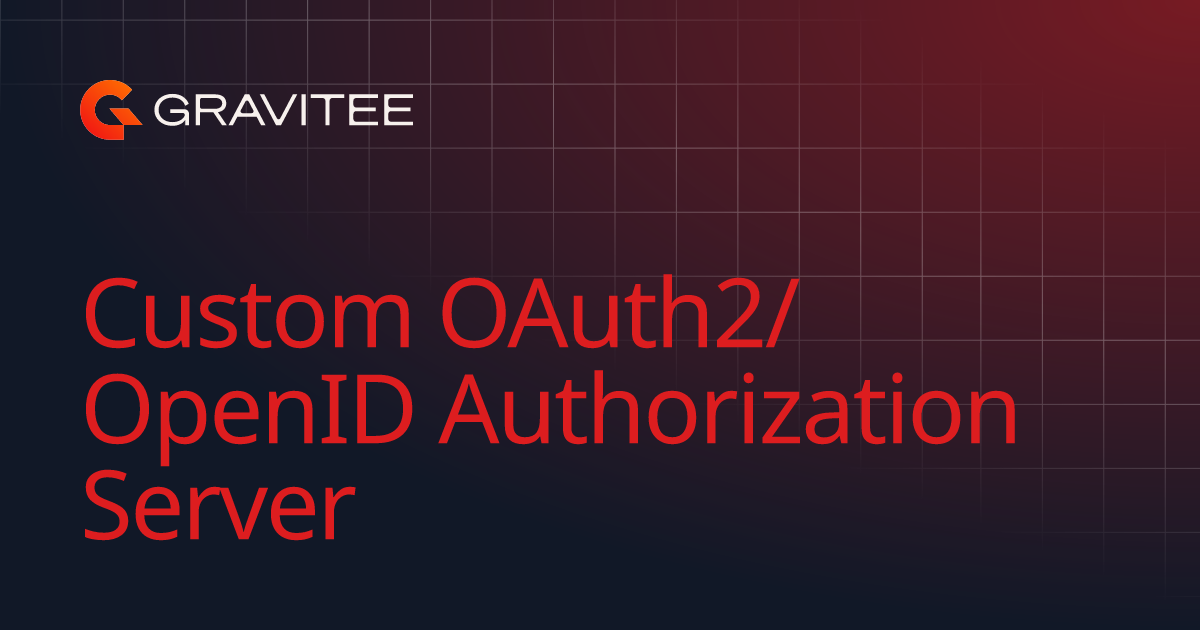Custom OAuth2/OpenID Authorization Server | Gravitee Documentation
