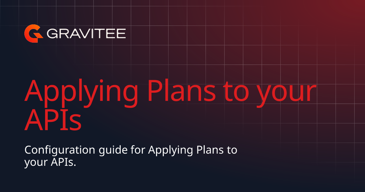 Applying Plans to your APIs | Gravitee Documentation