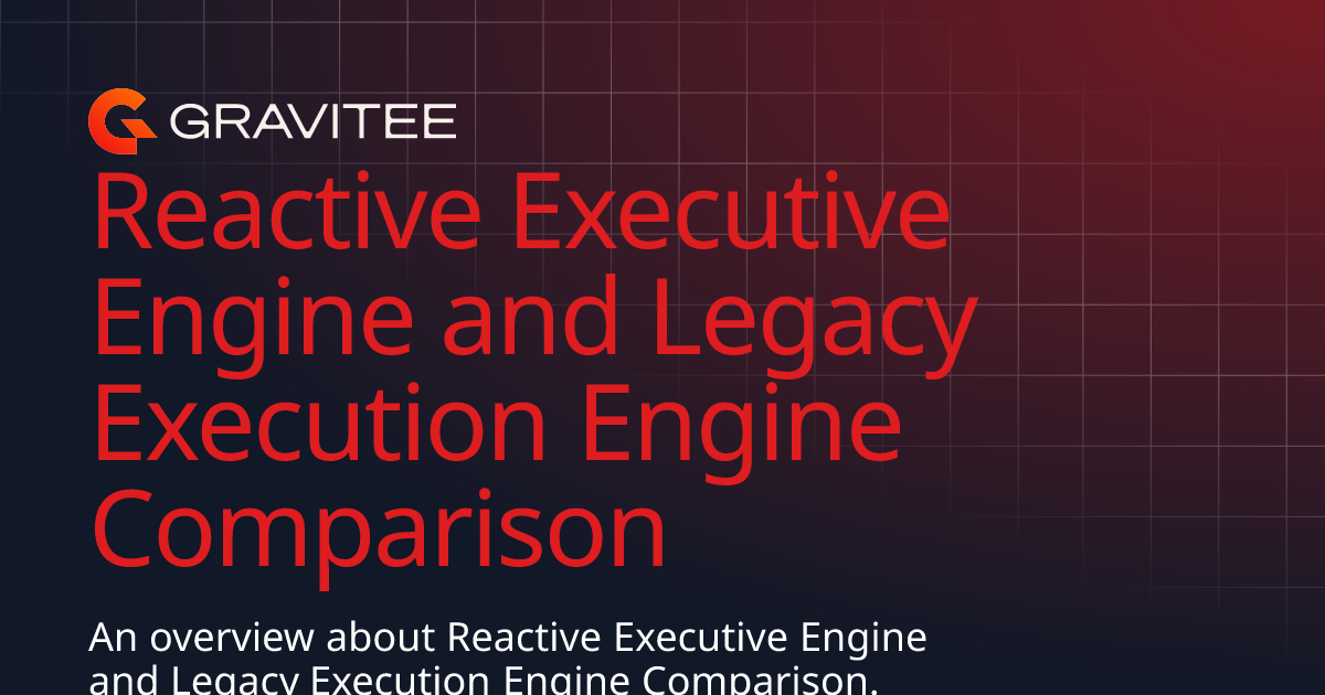 Reactive Executive Engine and Legacy Execution Engine Comparison | Gravitee Documentation