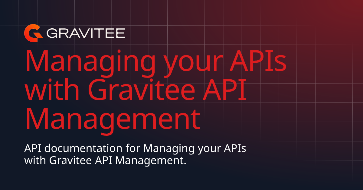 Managing your APIs with Gravitee API Management | Gravitee Documentation