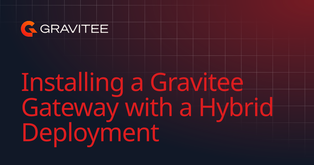 Installing A Gravitee Gateway With A Hybrid Deployment Gravitee Documentation