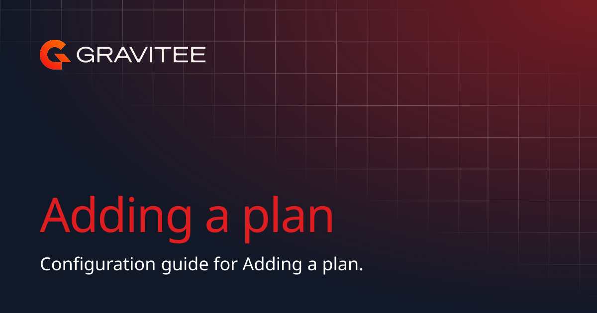 Adding a plan | Gravitee Documentation