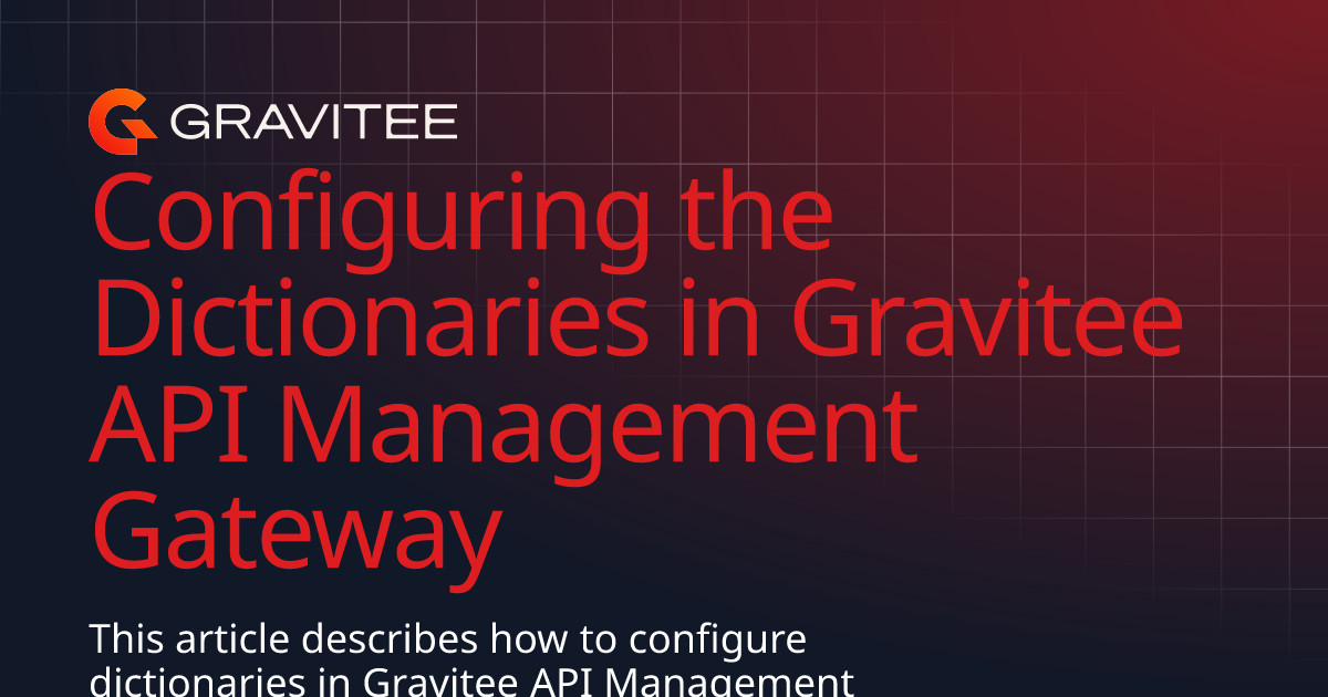 Configuring the Dictionaries in Gravitee API Management Gateway | Gravitee Documentation