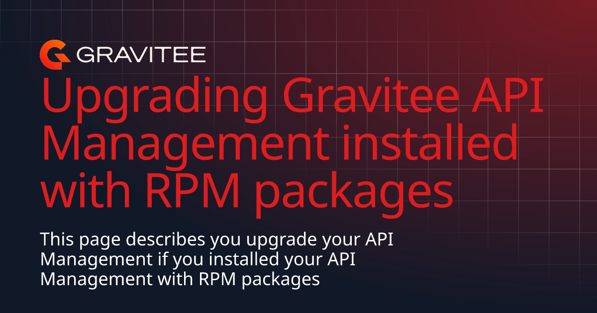 Upgrading Gravitee API Management installed with RPM packages | Gravitee Documentation