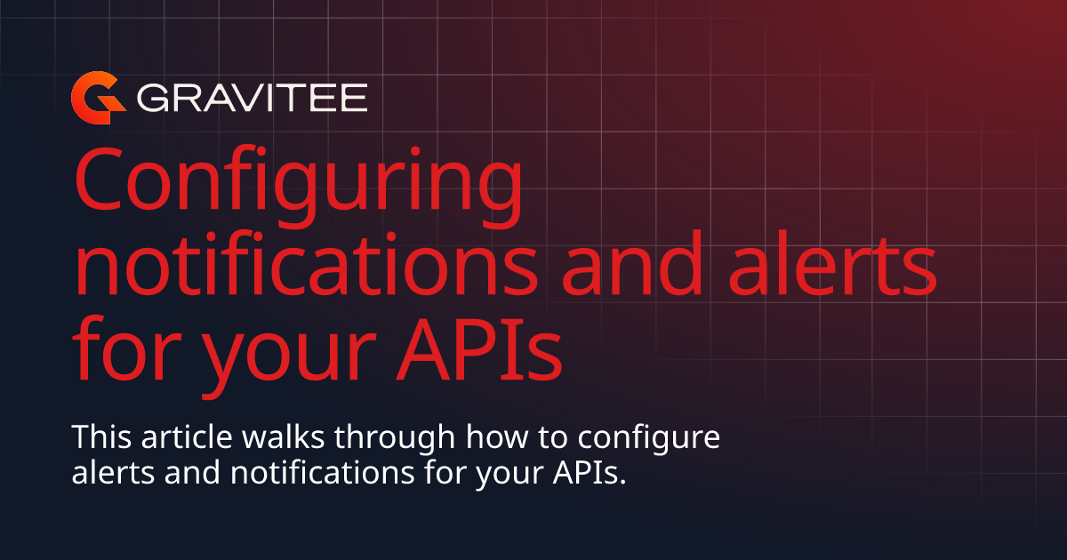 Configuring notifications and alerts for your APIs | Gravitee Documentation