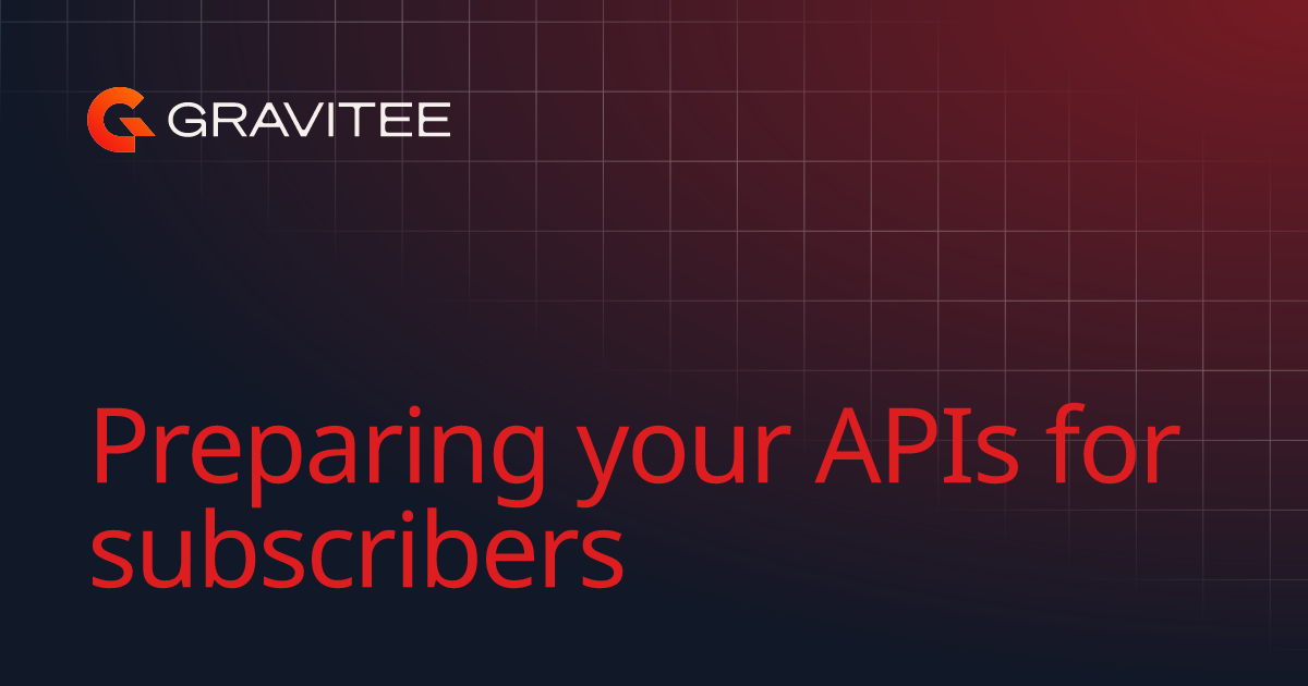 Preparing your APIs for subscribers | Gravitee Documentation