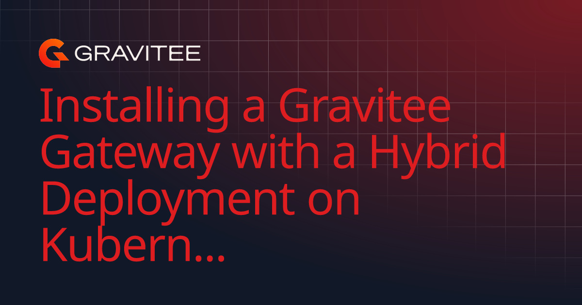 Installing A Gravitee Gateway With A Hybrid Deployment On Kubernetes
