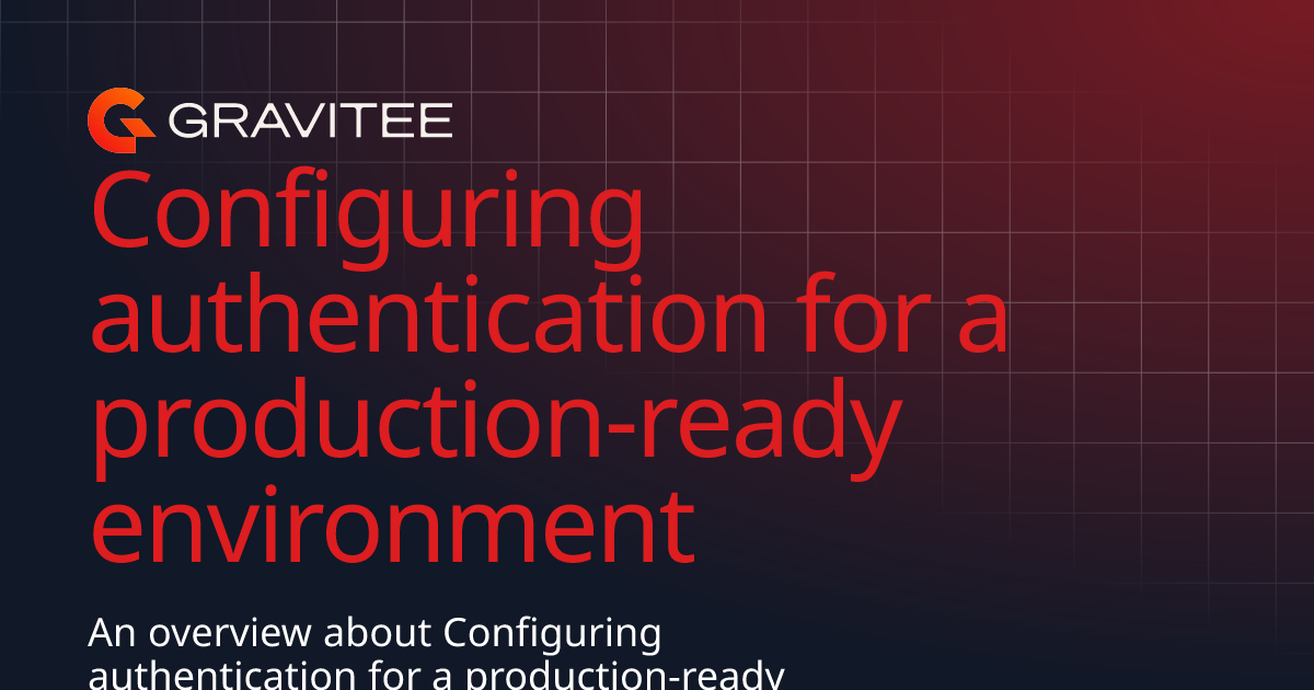 Configuring authentication for a production-ready environment | Gravitee Documentation