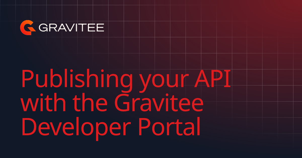 Publishing Your Api With The Gravitee Developer Portal Gravitee Documentation