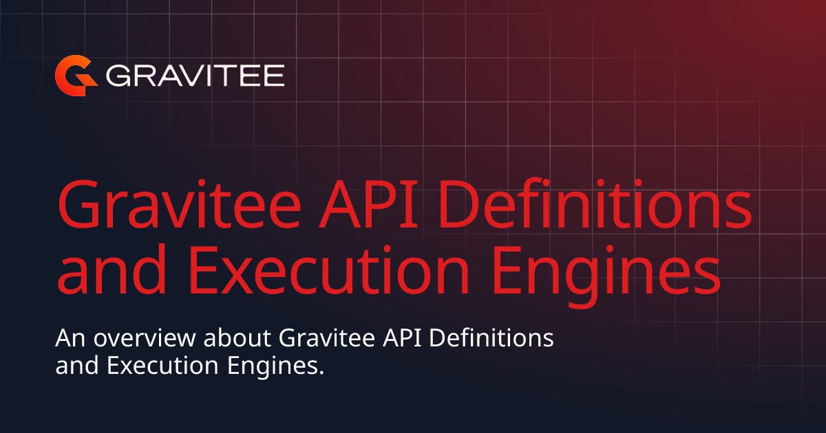 Gravitee API Definitions and Execution Engines | Gravitee Documentation