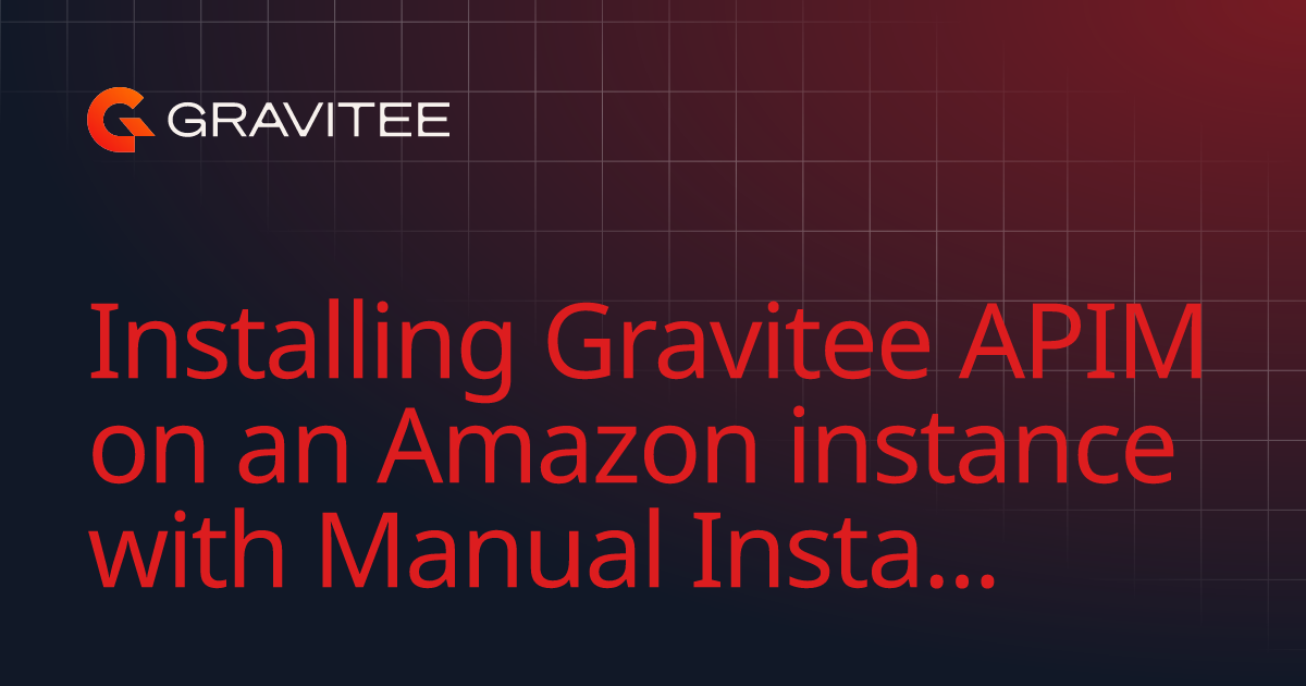 Installing Gravitee Apim On An Amazon Instance With Manual Install Gravitee Documentation