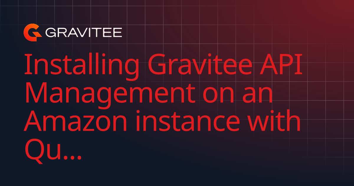 Installing Gravitee Api Management On An Amazon Instance With Quick