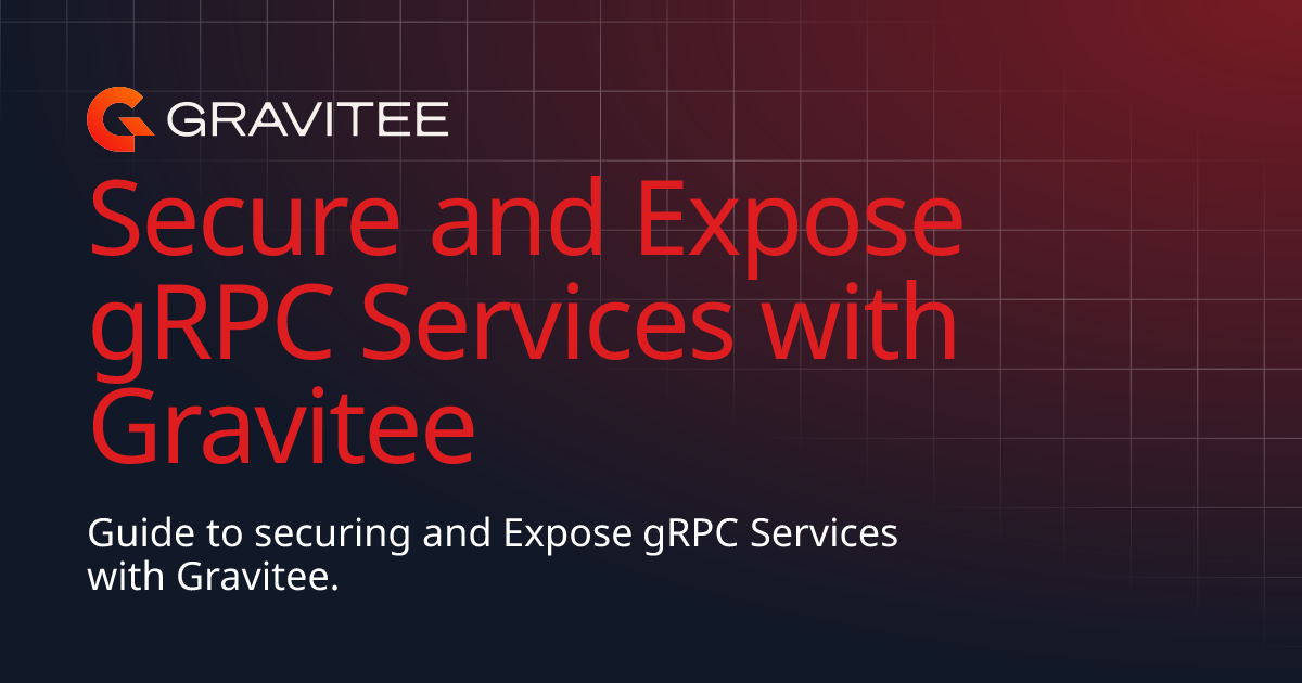 Secure and Expose gRPC Services with Gravitee | Gravitee Documentation