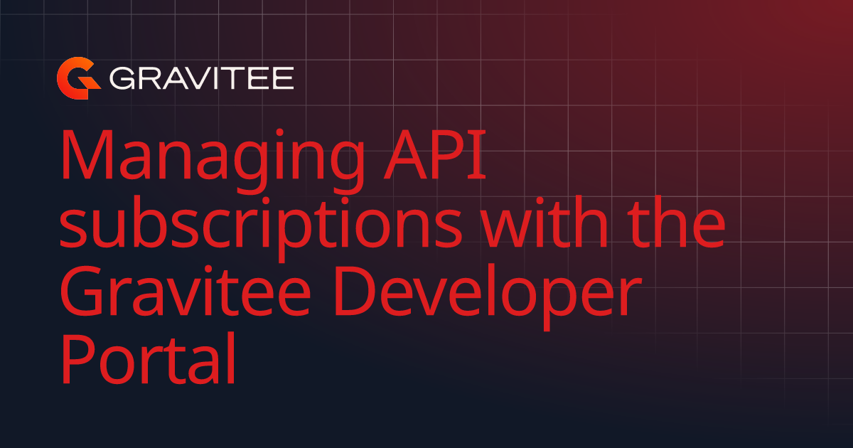 Managing API subscriptions with the Gravitee Developer Portal | Gravitee Documentation