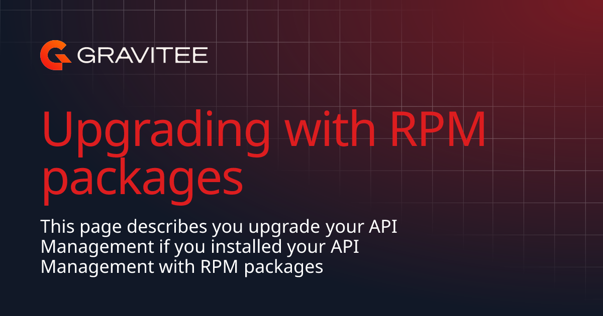 Upgrading with RPM packages | API Management 4.5 | Gravitee Documentation