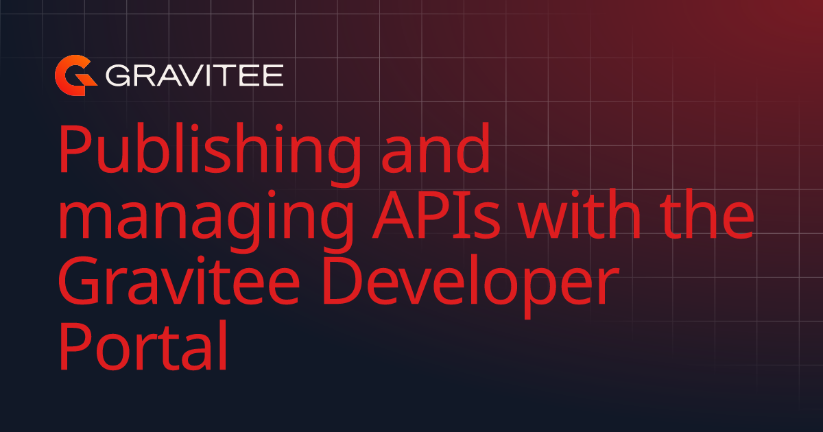 Publishing And Managing Apis With The Gravitee Developer Portal Gravitee Documentation