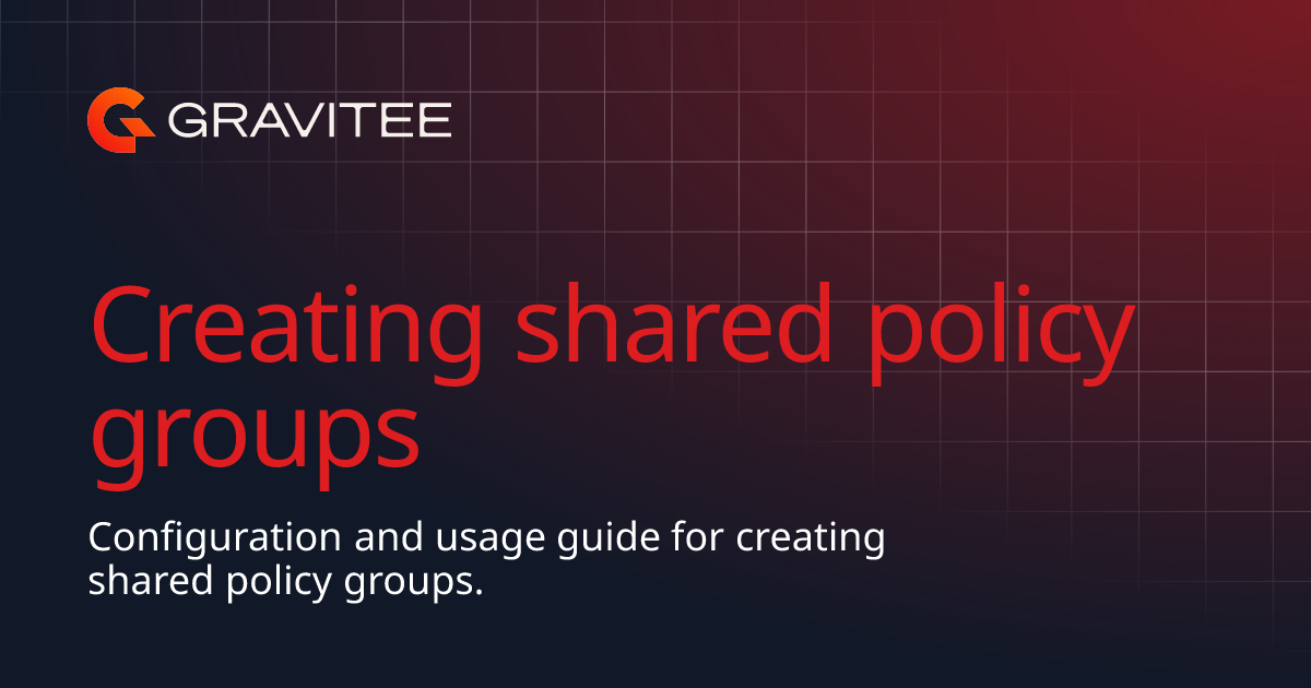 Creating shared policy groups | Gravitee Documentation