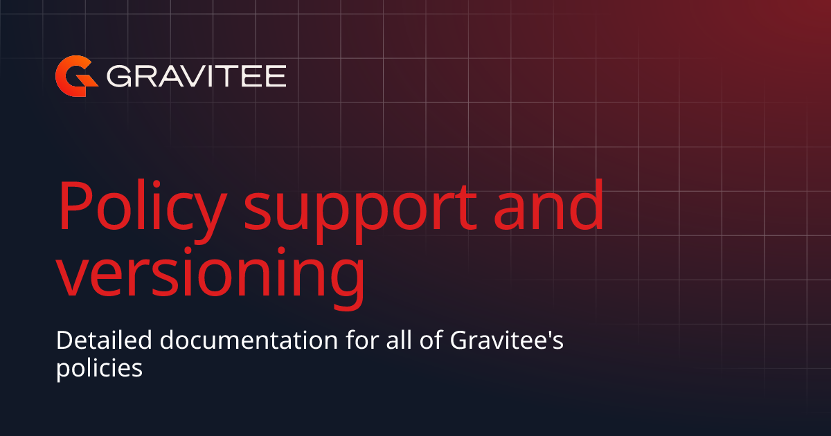 Policy support and versioning | API Management 4.5 | Gravitee Documentation